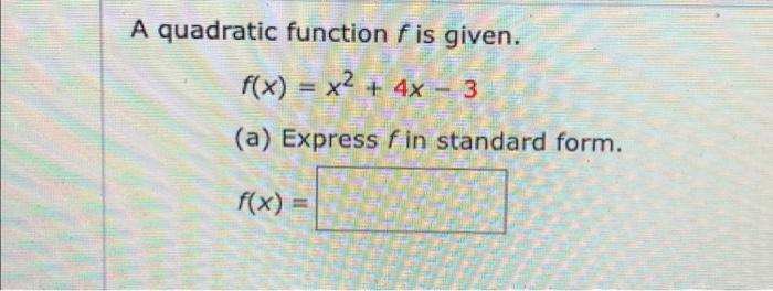 Solved A quadratic function f is given. f(x)=x2+4x−3 (a) | Chegg.com