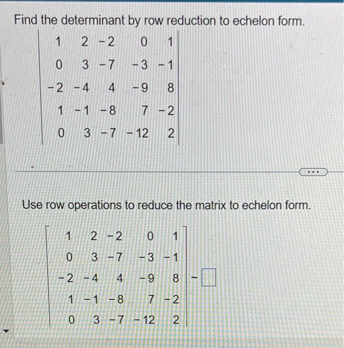 Solved Find the determinant by row reduction to echelon | Chegg.com
