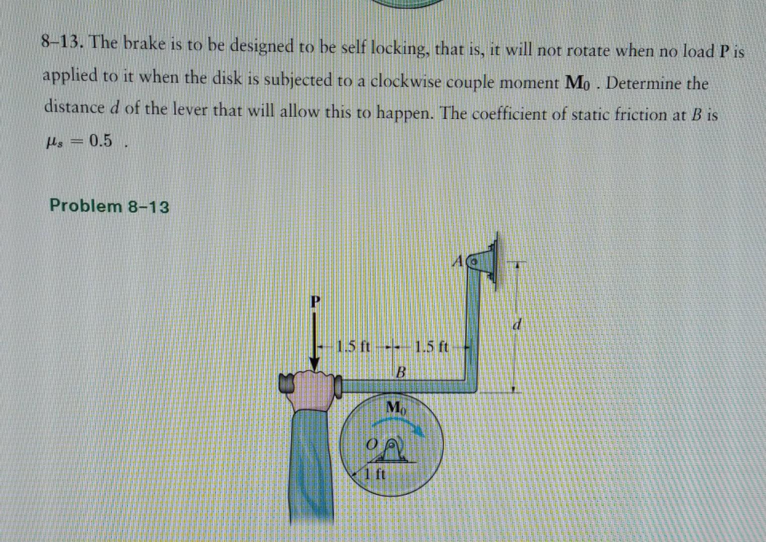 Solved 8 -13. The brake is to be designed to be self | Chegg.com