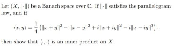 Solved Let (X,∥⋅∥) be a Banach space over C. If ∥⋅∥ | Chegg.com