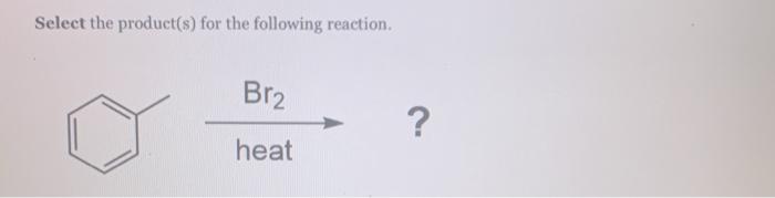 Solved Select the product(s) for the following reaction. Br2 | Chegg.com