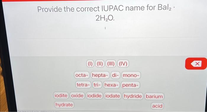 Solved Provide the correct IUPAC name for Bal2. 2H2O. | Chegg.com