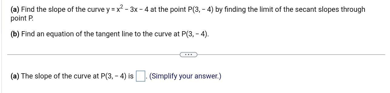 Solved (a) Find the slope of the curve y=x2−3x−4 at the | Chegg.com