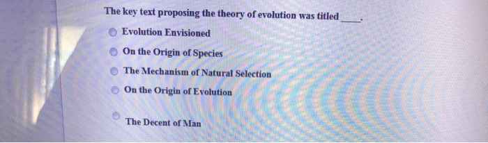 Solved The key text proposing the theory of evolution was | Chegg.com