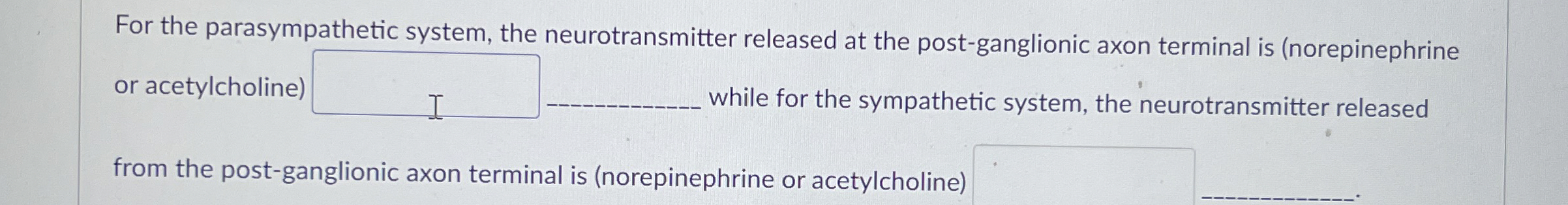 Solved For the parasympathetic system, the neurotransmitter | Chegg.com