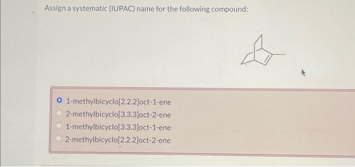 Solved Assign a systematic (IUPAC) name for the following | Chegg.com