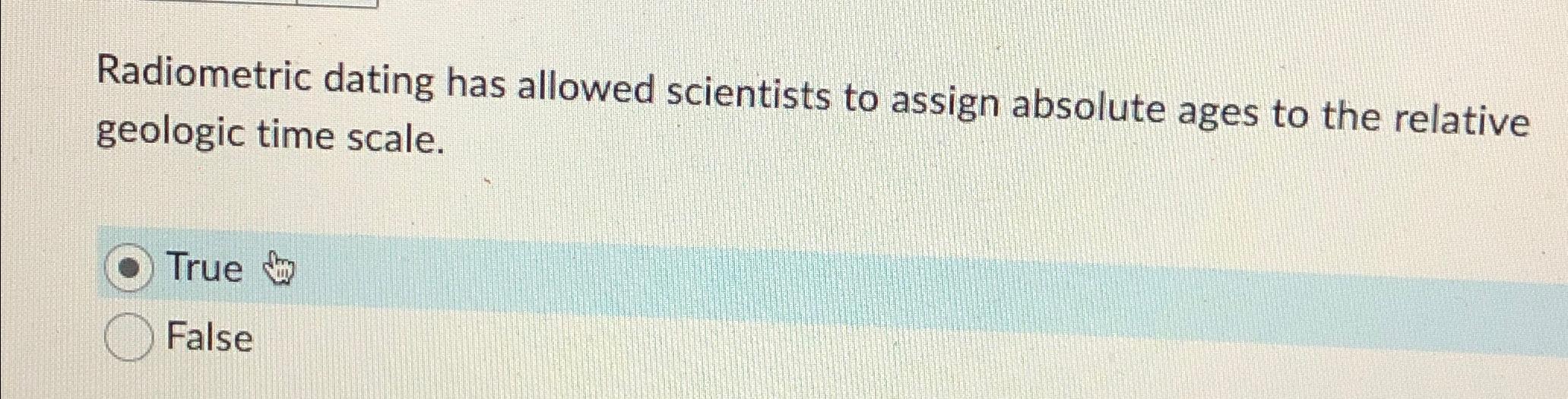 Solved Radiometric dating has allowed scientists to assign | Chegg.com