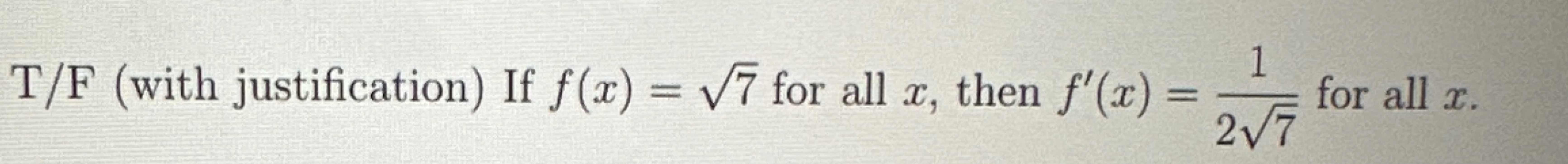 Solved T/F (with justification) ﻿If f(x)=72 ﻿for all x, | Chegg.com