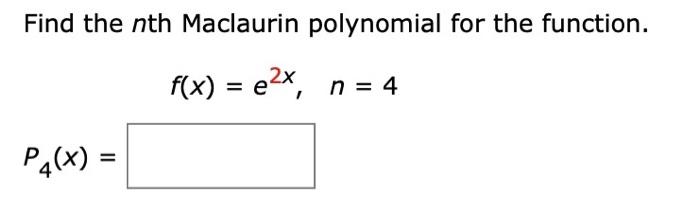 Solved Find the nth Maclaurin polynomial for the function. | Chegg.com