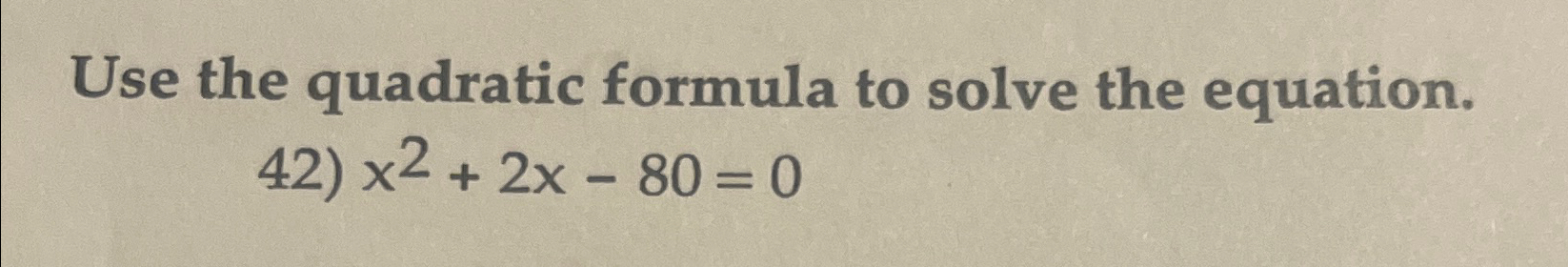 Solved Use the quadratic formula to solve the equation. ﻿42 | Chegg.com