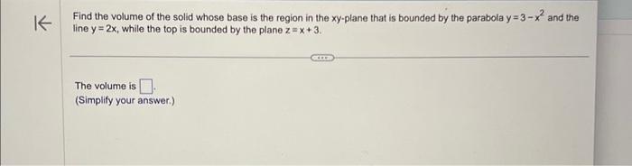 Solved Find the volume of the solid whose base is the region | Chegg.com