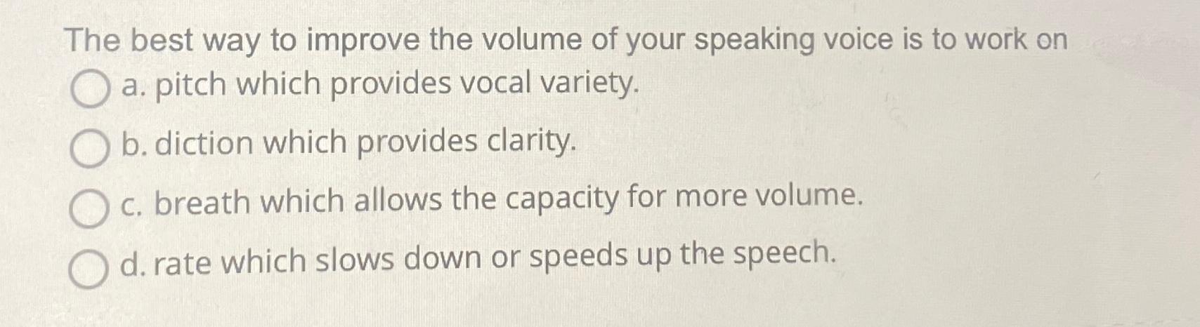 Solved The best way to improve the volume of your speaking | Chegg.com