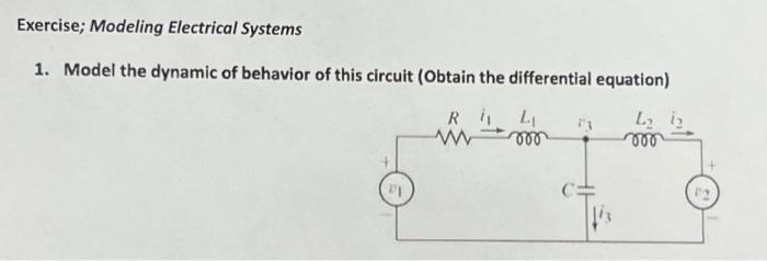 Solved Exercise; Modeling Electrical Systems 1. Model the | Chegg.com