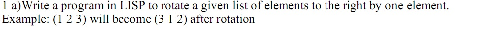 Solved Write A Program In Lisp To Rotate A Given List Of