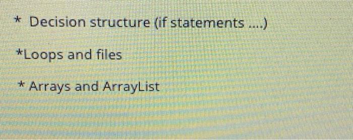 Solved * Decision structure (if statements ....) *Loops and | Chegg.com