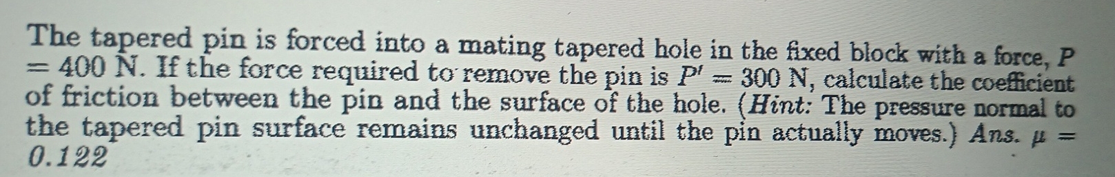 Solved The tapered pin is forced into a mating tapered hole | Chegg.com