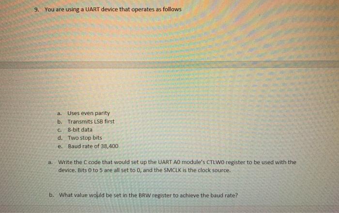 9. You are using a UART device that operates as | Chegg.com