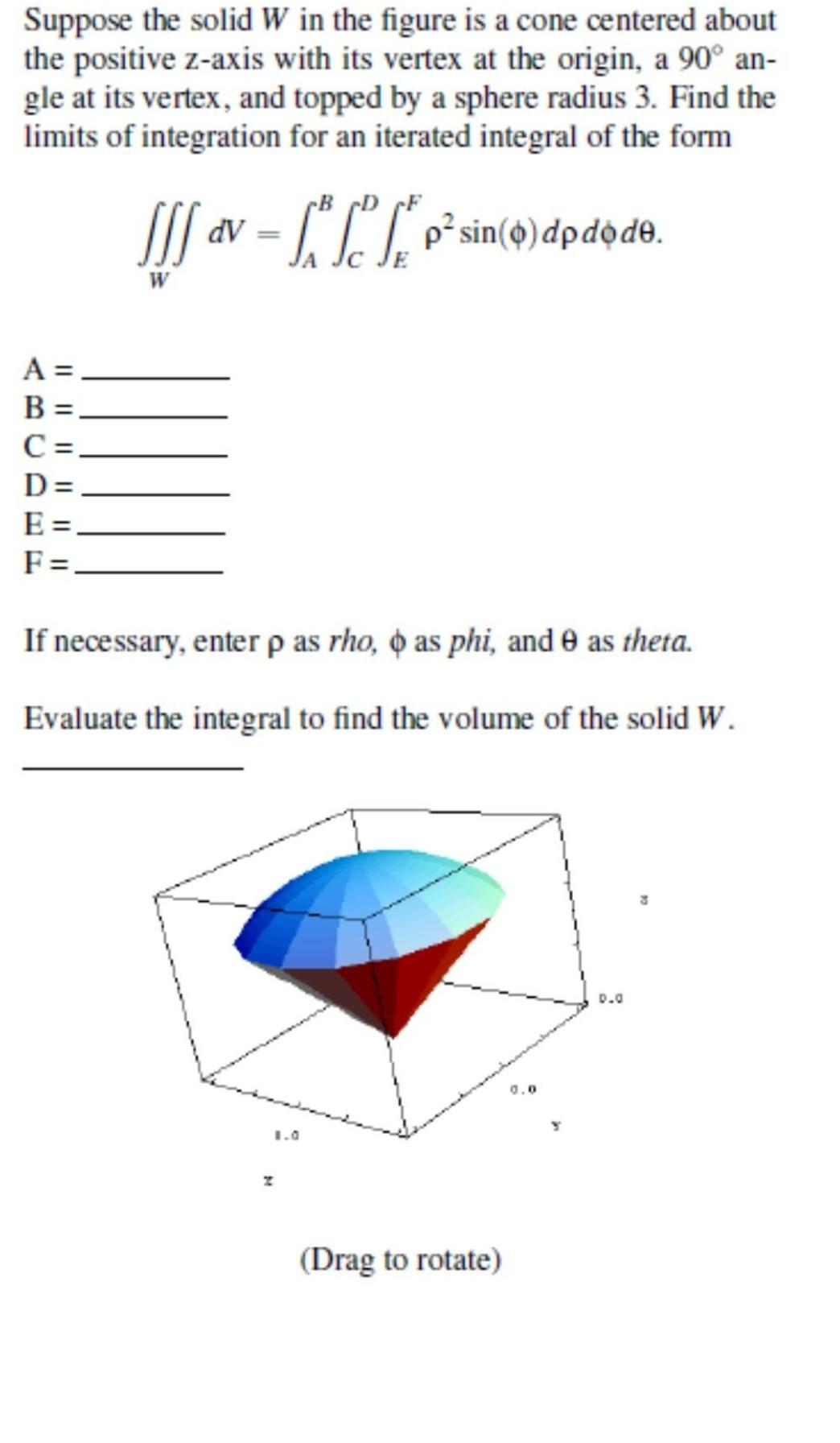 Solved Suppose the solid W in the figure is a cone centered | Chegg.com