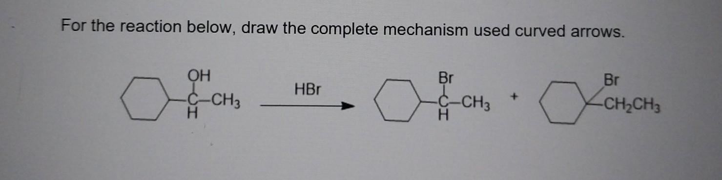 Solved For the reaction below, draw the complete mechanism | Chegg.com