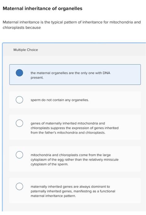 Solved Maternal inheritance of organelles Maternal | Chegg.com