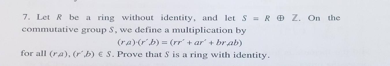Solved 7. Let R be a ring without identity, and let S=R⊕Z. | Chegg.com