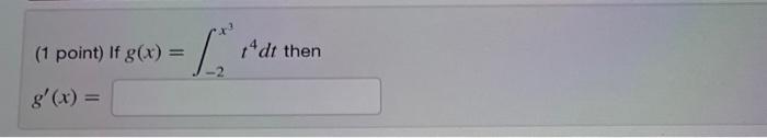 Solved (1 point) F(x)=∫x2sin(t4)dt(1 point) If f(x)=∫x12t4dt | Chegg.com