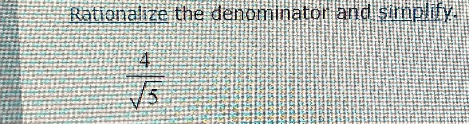 Solved Rationalize the denominator and simplify.452 | Chegg.com