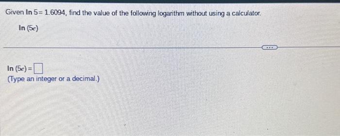 Solved Given ln5=1.6094, find the value of the following | Chegg.com