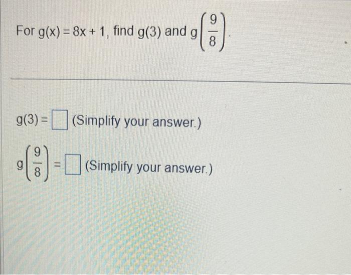 Solved For g(x)=8x+1, find g(3) and g(89) g(3)= (Simplify | Chegg.com