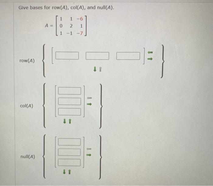 Solved Give bases for row(A), col(A), and null(A). A = 1 1 | Chegg.com