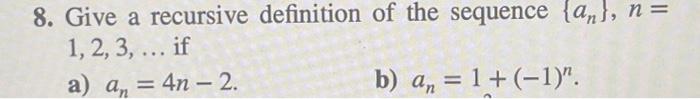 Solved 8. Give a recursive definition of the sequence | Chegg.com