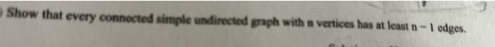 Solved Show that every connected simple undirected graph | Chegg.com
