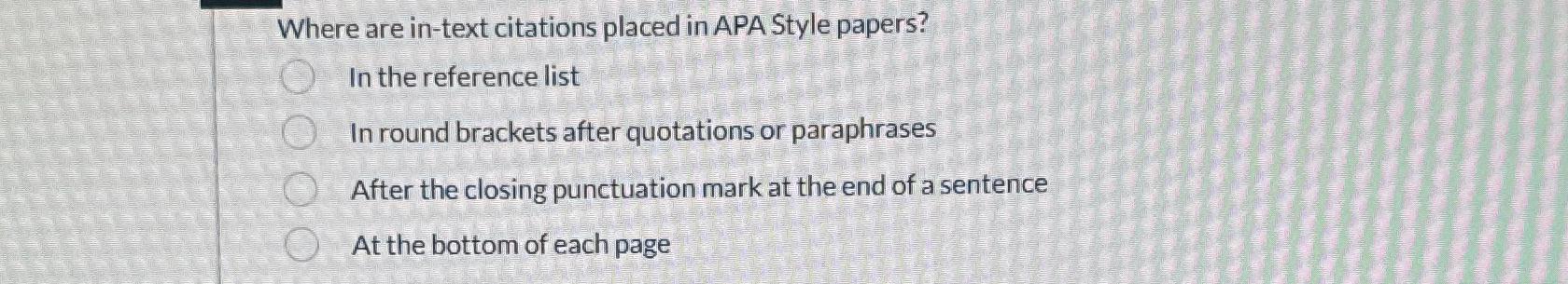 Solved Where are in-text citations placed in APA Style | Chegg.com