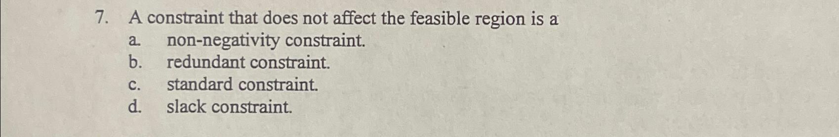 Solved A constraint that does not affect the feasible region | Chegg.com