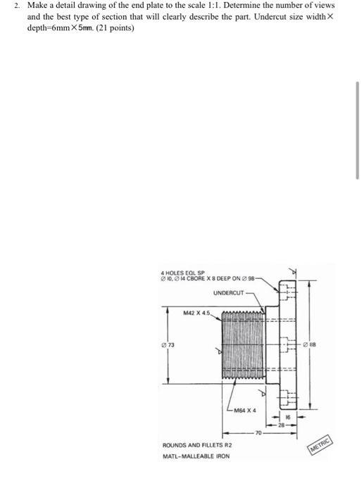 Solved 2. Make a detail drawing of the end plate to the | Chegg.com