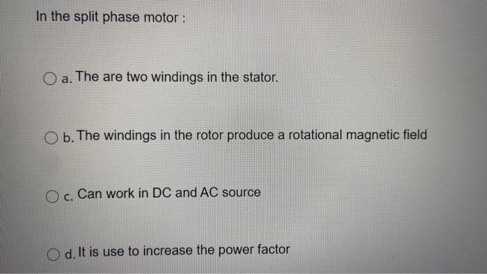 Solved In the split phase motor: a. The are two windings in | Chegg.com