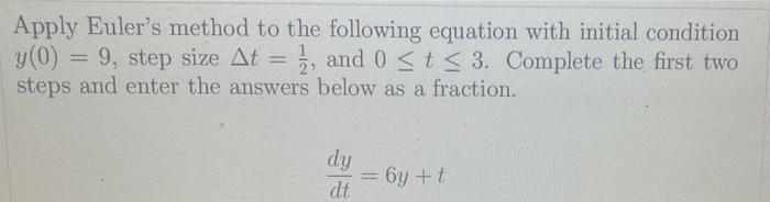 Solved Apply Euler's method to the following equation with | Chegg.com