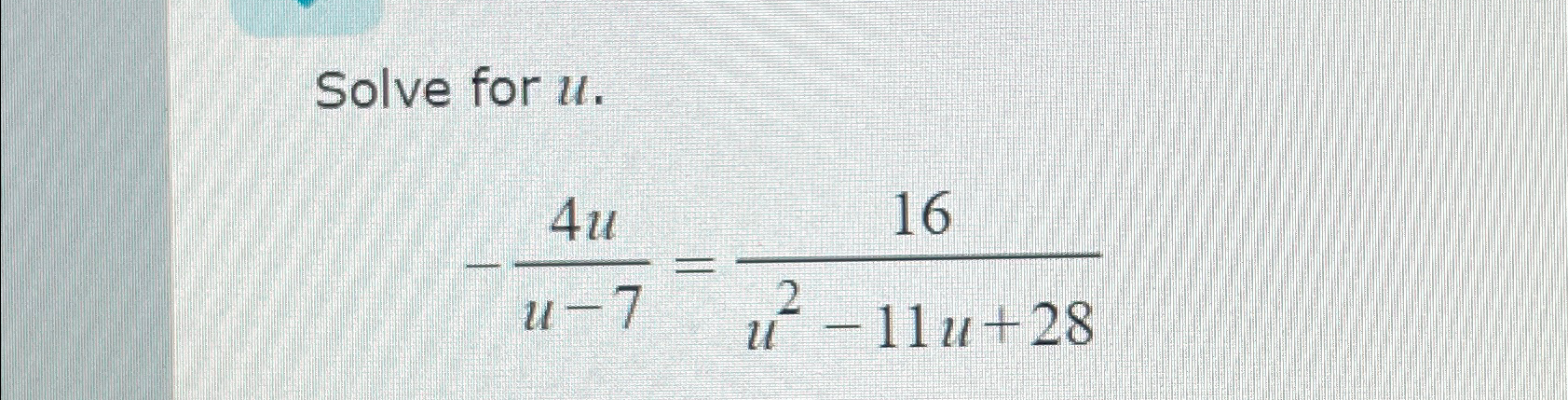 Solved Solve for u.-4uu-7=16u2-11u+28 | Chegg.com