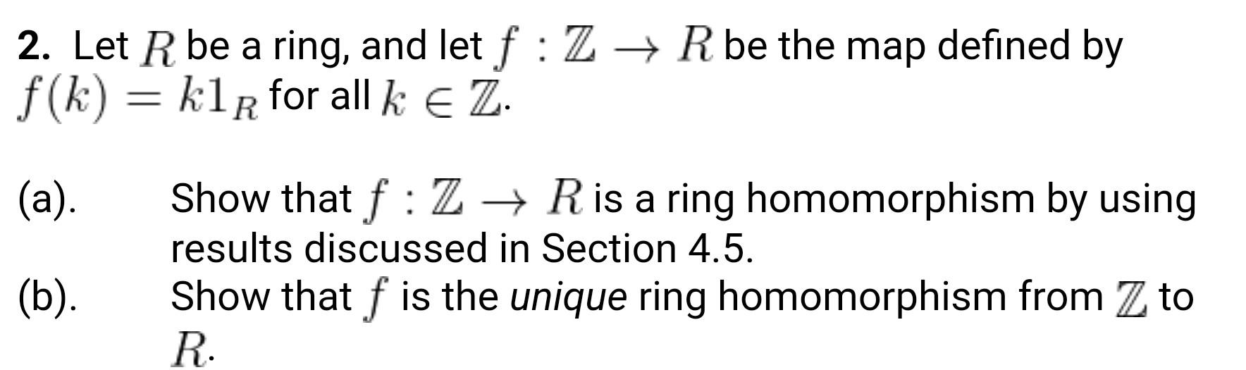Solved 2. Let R be a ring, and let f:Z→R be the map defined | Chegg.com