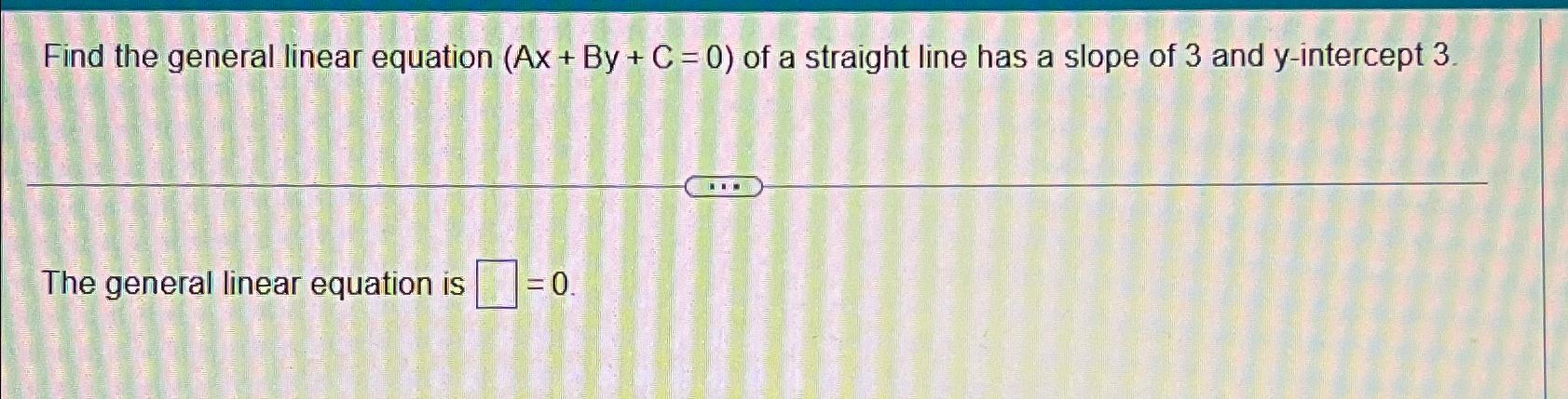 Solved Find the general linear equation )=(0 ﻿of a straight | Chegg.com