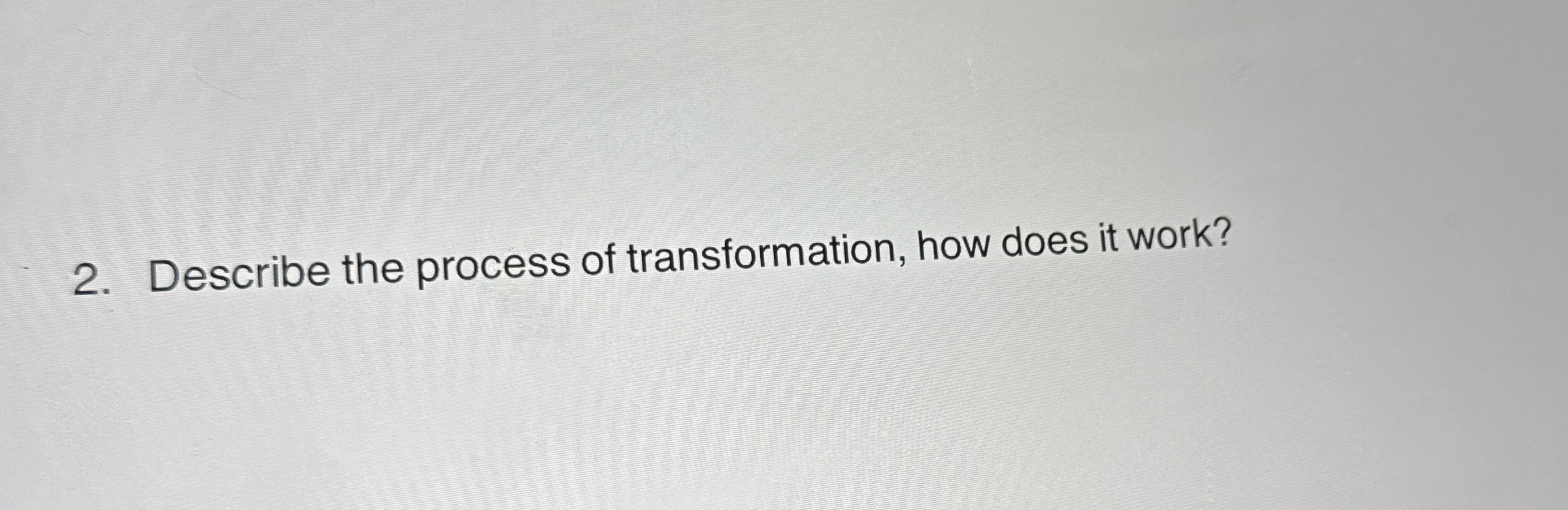 Solved Describe the process of transformation, how does it | Chegg.com