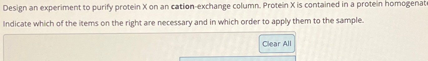Solved Design an experiment to purify protein x ﻿on an | Chegg.com