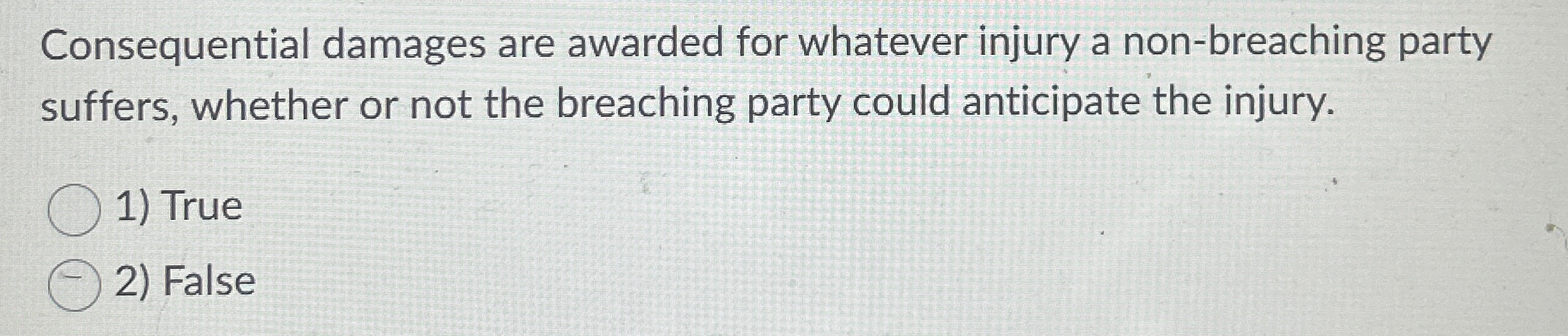 Solved Consequential damages are awarded for whatever injury | Chegg.com