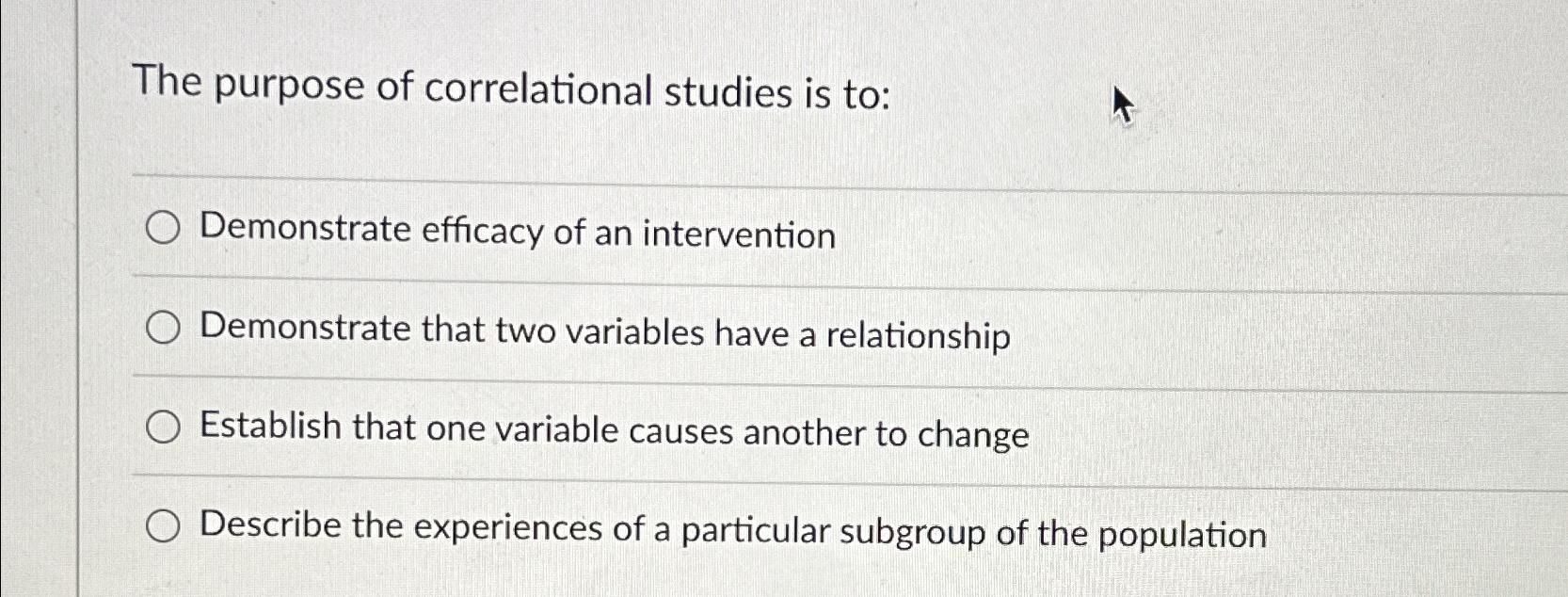 Solved The purpose of correlational studies is | Chegg.com