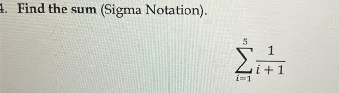 Solved Find The Sum Sigma Notation ∑i15i11 8313