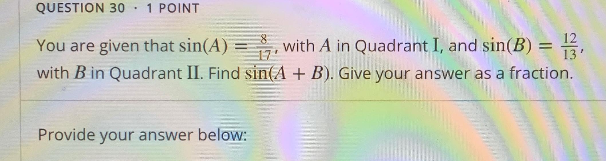 Solved QUESTION 30*1 ﻿POINTYou are given that sin(A)=817, | Chegg.com