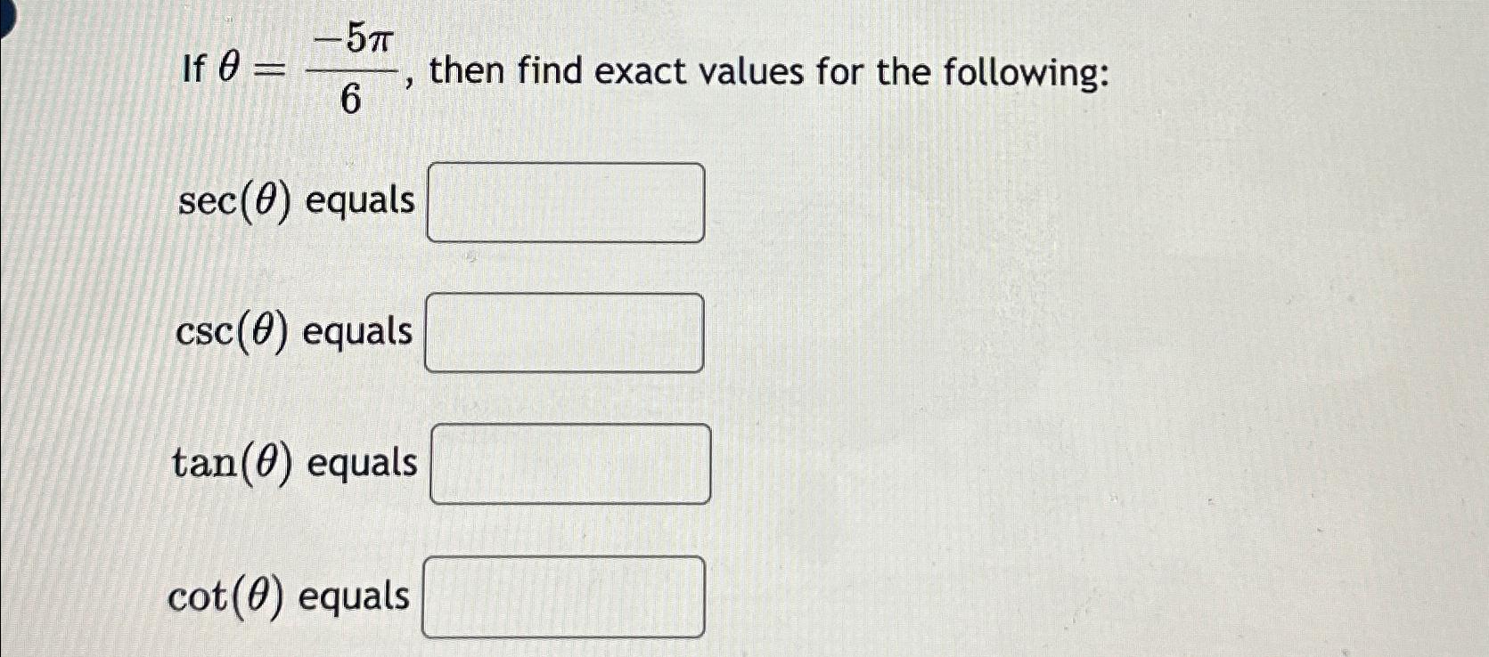 Solved If θ=-5π6, ﻿then find exact values for the | Chegg.com