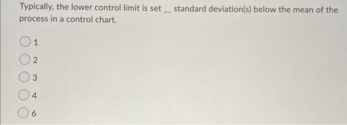 Solved Typically, the lower control limit is set __ standard | Chegg.com