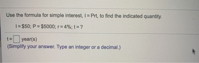 Solved Use the formula for simple interest, I = Prt, to find | Chegg.com