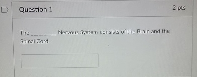 Solved Question 12 ﻿ptsThe ﻿Nervous System consists of the | Chegg.com